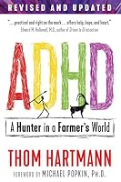 ADHD: A Hunter in a Farmer's World by Thom Hartmann