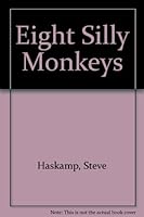 Eight Silly Monkeys by Steve Haskamp