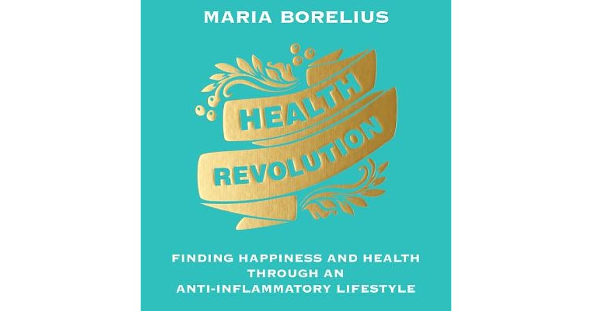 Health Revolution: Finding Happiness and Health Through an Anti ...
