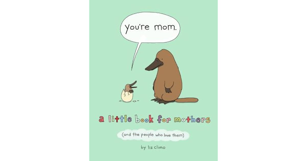 You're Mom: A Little Book for Mothers by Liz Climo