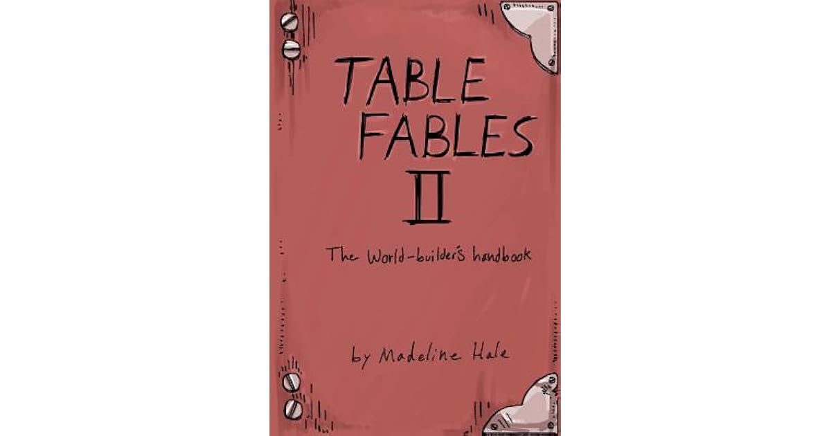 Table Fables II: The World-Builder's Handbook by Madeline Hale
