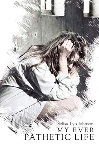 My Ever Pathetic Life by Selisa Lyn Johnson