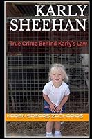 Karly Sheehan: True Crime Story Behind Karly's Law by Karen Spears ...