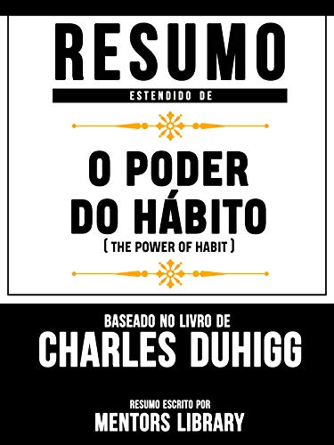 Resumo Estendido De O Poder Do Hábito (The Power Of Habit) – Baseado No ...