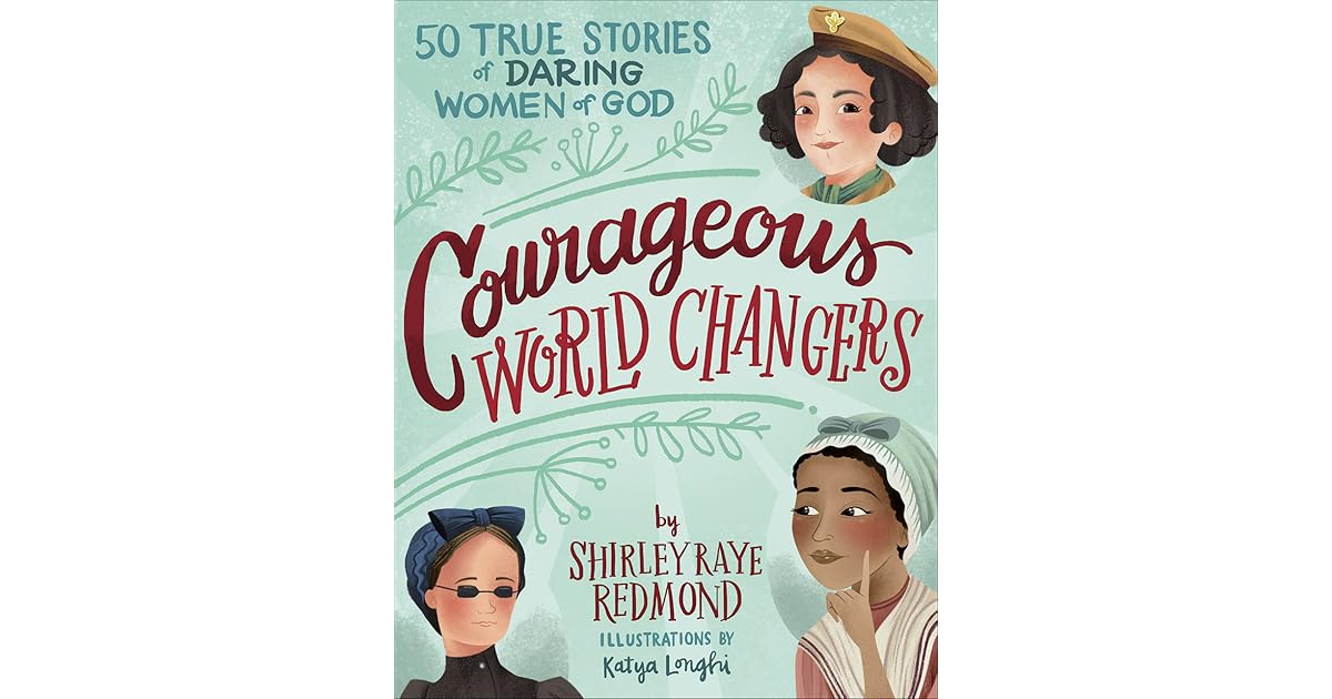 Courageous World Changers: 50 True Stories of Daring Women of God by ...