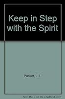 Keep in Step with the Spirit: Finding Fullness in Our Walk with God by ...