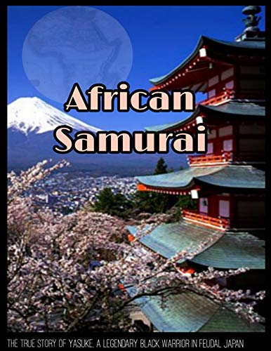 African Samurai: The True Story of black samurai, a Legendary Black ...