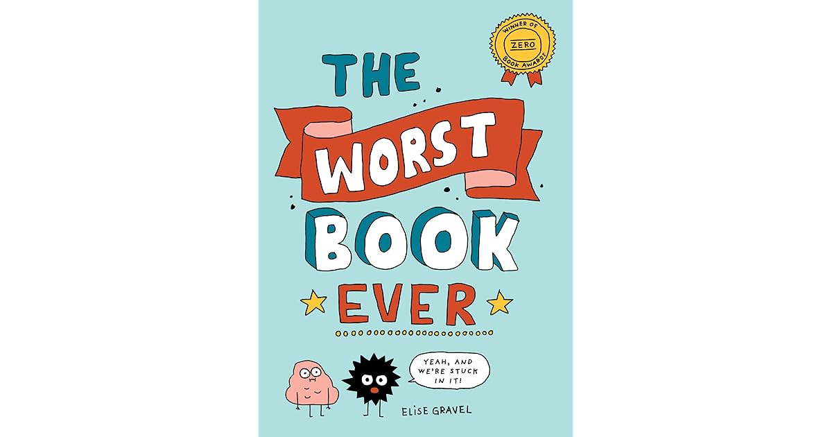 The Worst Book Ever By Elise Gravel the-worst-book-ever-by-elise-gravel