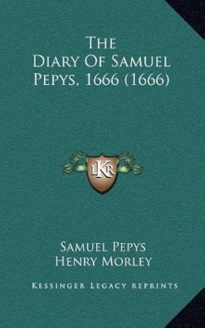 The Diary of Samuel Pepys, 1666 (1666) by Samuel Pepys