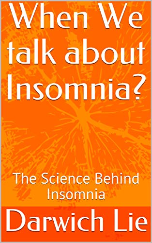 When We talk about Insomnia?: The Science Behind Insomnia by Andre Rheeder