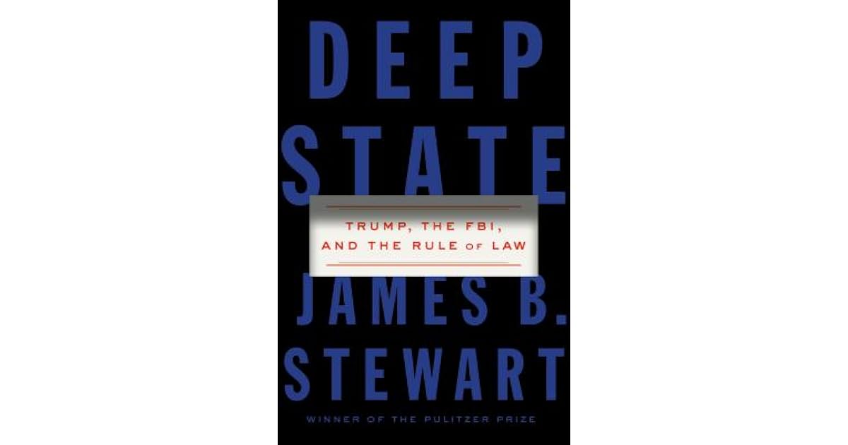 Deep State: Trump, the FBI, and the Rule of Law by James B. Stewart