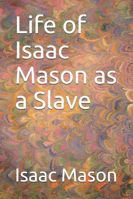 Life of Isaac Mason as a Slave by Elena Avram