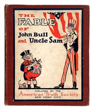 The Fable of John Bull and Uncle Sam: A History in Prose and Picture of ...