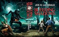 Bleeding Shadows by Joe R. Lansdale