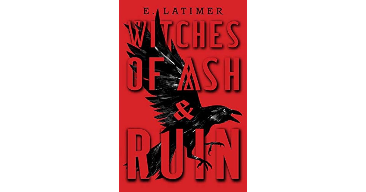 Witches of Ash and Ruin by E. Latimer