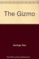 The Gizmo (Gizmo, #1) by Paul Jennings