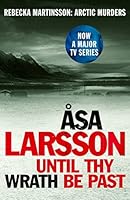 Until Thy Wrath be Past (Rebecka Martinsson, #4) by Åsa Larsson