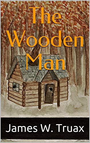 The Wooden Man by James W. Truax