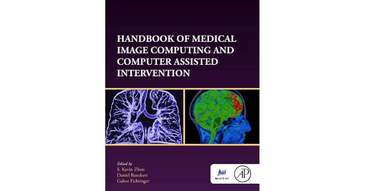 Handbook of Medical Image Computing and Computer Assisted Intervention ...