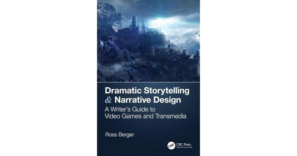 Dramatic Storytelling & Narrative Design: A Writer's Guide to Video ...