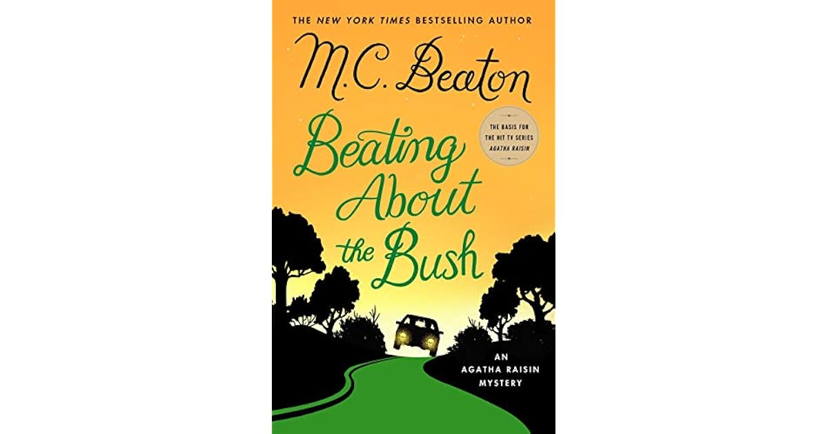 Beating About the Bush: An Agatha Raisin Mystery by M.C. Beaton