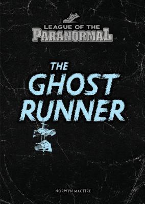 The Ghost Runner by Norwyn Mactire