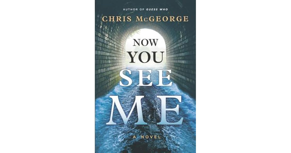 Now You See Me: A Novel by Chris McGeorge