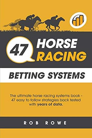 47 Horse Racing Betting Systems: The ultimate horse racing systems book ...