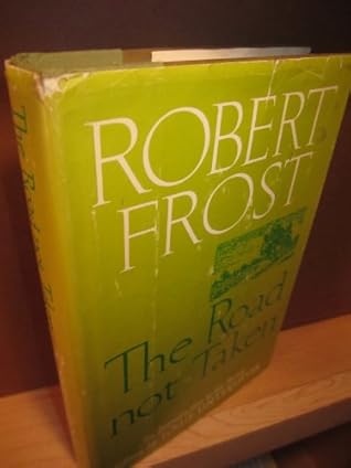 The Road Not Taken: An Introduction to Robert Frost by Robert Frost
