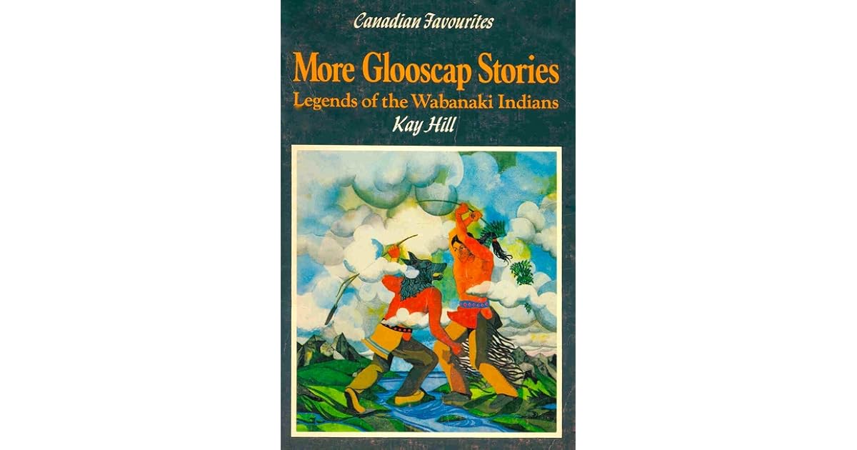 More Glooscap Stories: Legends of the Wabanaki Indians by Kay Hill