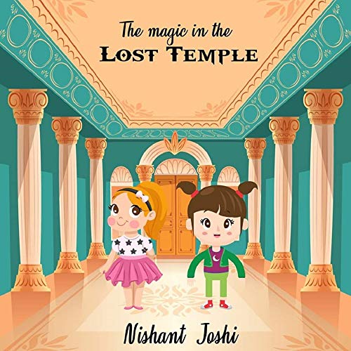 The Magic in the Lost Temple by Nishant Joshi