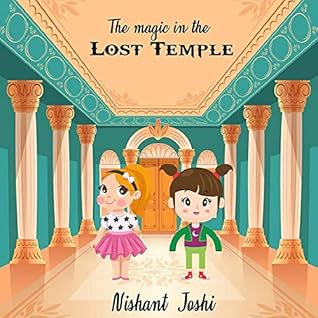 The Magic in the Lost Temple by Nishant Joshi