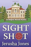 Sight Shot (Imogene Museum Mystery #3) by Jerusha Jones
