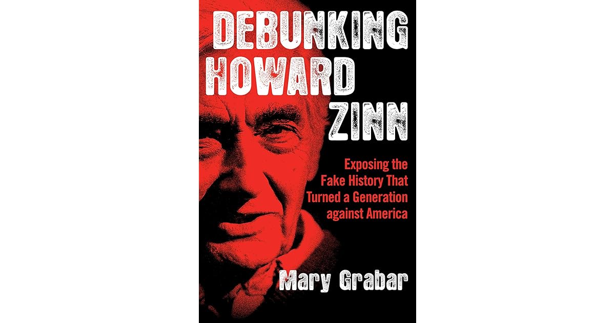 Debunking Howard Zinn: Exposing the Fake History That Turned a ...