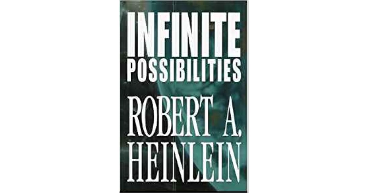 Infinite Possibilities by Robert A. Heinlein