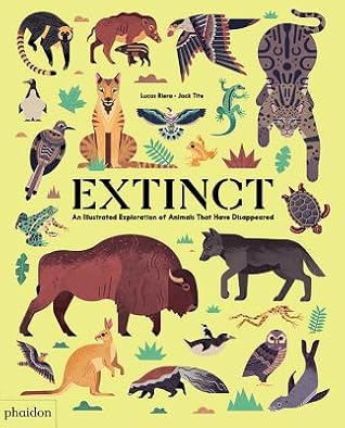 Extinct: An Illustrated Exploration of Animals That Have Disappeared by ...
