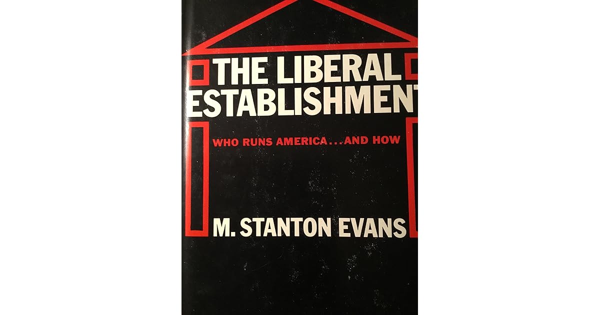 The Liberal Establishment by M. Stanton Evans