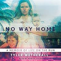 No Way Home: A Memoir of Life on the Run by Tyler Wetherall