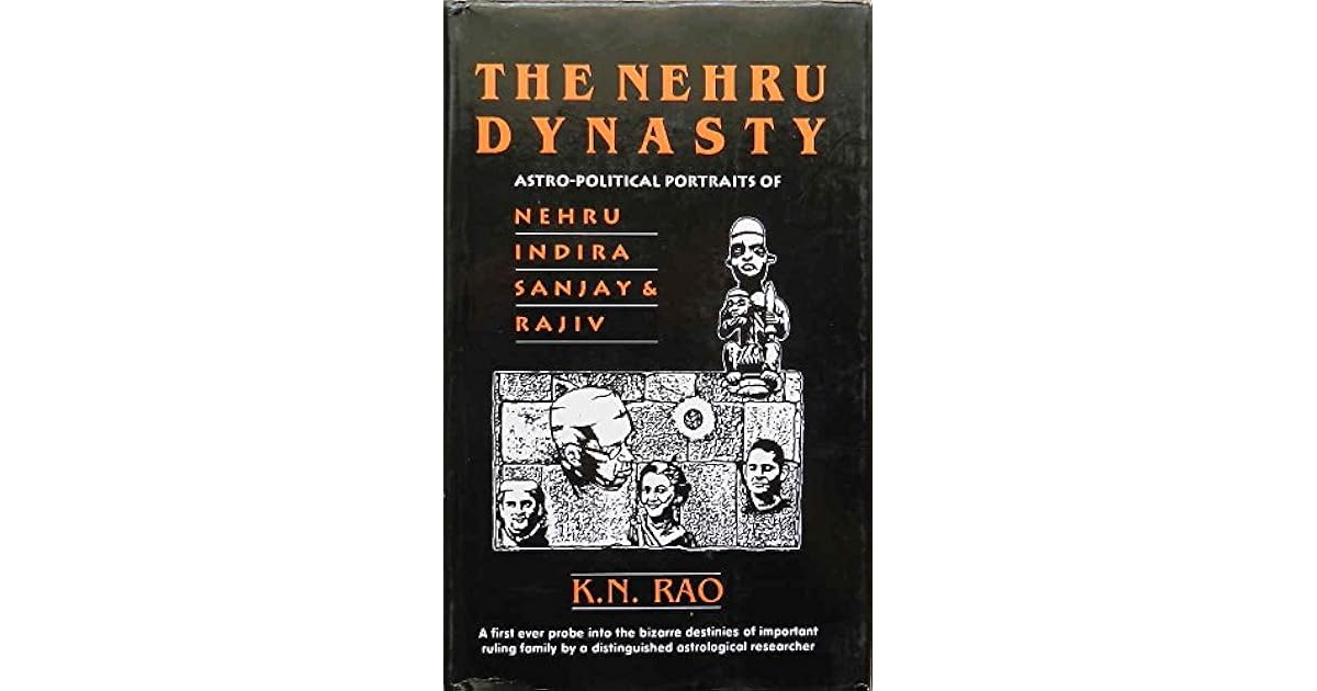 The Nehru dynasty: Astro-political portraits of Nehru, Indira, Sanjay ...