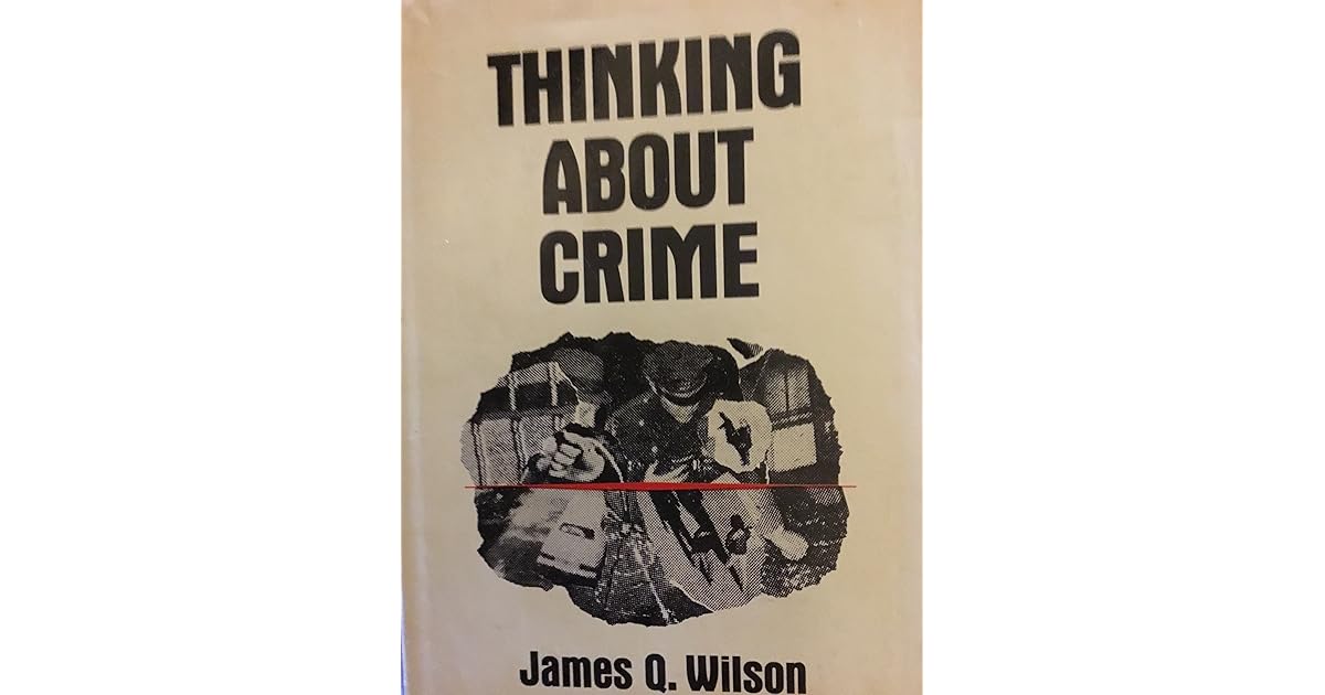 Thinking about Crime by James Q. Wilson