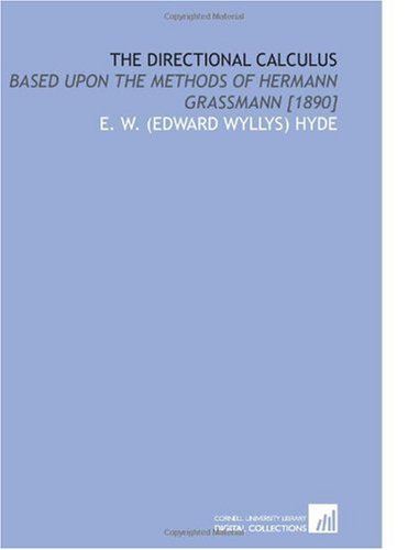 The Directional Calculus: Based Upon the Methods of Hermann Grassmann ...