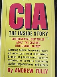 CIA The Inside Story by Andrew Tully
