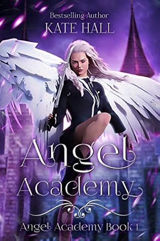 Angel Academy (Angel Academy, #1) by Kate Hall