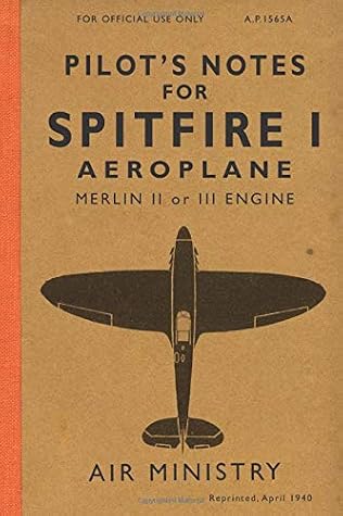 Pilot's Notes for Spitfire I Aeroplane: The Spitfire Manual 1940 by Air ...