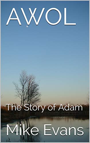 AWOL: The Story of Adam (The Flood Novels Book 1) by Mike Evans