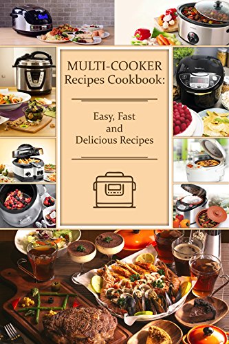 MULTI-COOKER Recipes: Cookbook Easy, Fast and Delicious by Cook Master