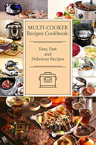 MULTI-COOKER Recipes: Cookbook Easy, Fast and Delicious by Cook Master
