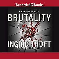 Brutality (Fina Ludlow, #3) by Ingrid Thoft