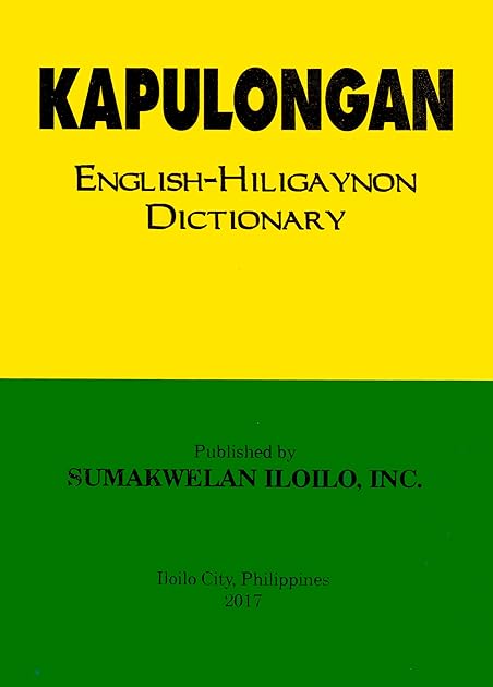 Kapulongan: English-Hiligaynon Dictionary by Sumakwelan Iloilo, Inc.