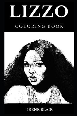 Lizzo Coloring Book: Legendary Hip Hop Prodigy and Famous Rap Star, R&B ...
